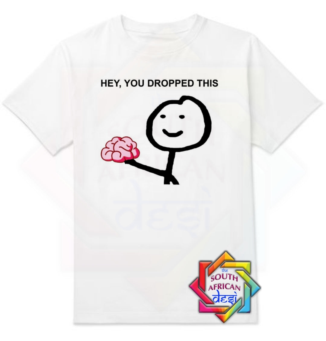 DROPPED YOUR BRAIN | UNISEX T-SHIRT – The South African Desi