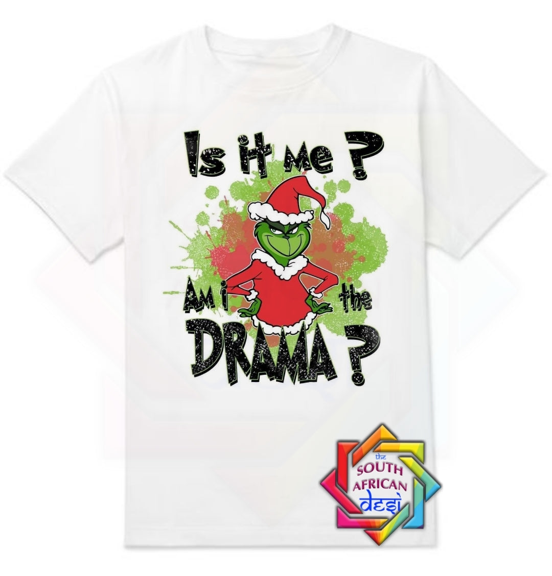 IS IT ME AM I THE DRAMA | THE GRINCH INSPIRED T-SHIRT – The South ...