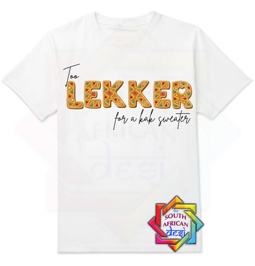 TOO LEKKER FOR A KAK SWEATER | CHRISTMAS T-SHIRT – The South African Desi